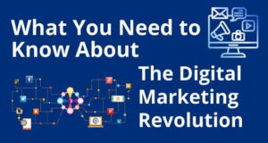 What You Need to Know About the Digital Marketing Revolution